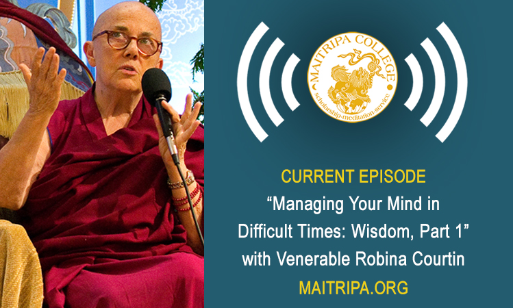 Episode 26. "Managing Your Mind in Difficult Times" with Venerable ...